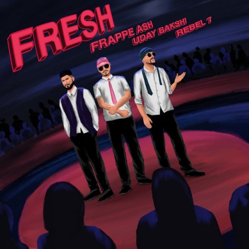 Frappe Ash, Uday Bakshi, Rebel 7 - Fresh Lyrics | Musixmatch