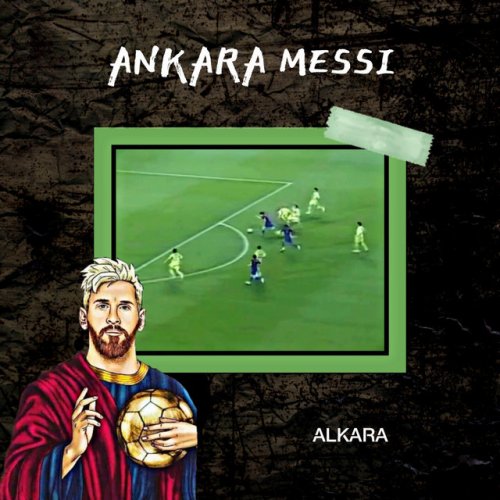 Letra de Ankara Messi de Alkara | Musixmatch