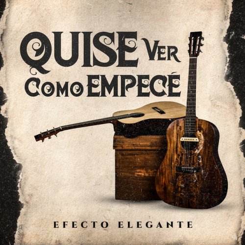 Letra de Efecto Elegante - Quise Ver Cómo Empecé | Musixmatch