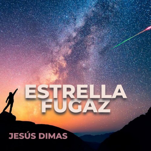 Letra de Estrella Fugaz de Jesus Dimas | Musixmatch