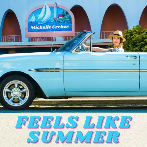 Michelle Creber - Feels Like Summer Lyrics | Musixmatch