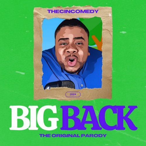 thecincomedy - Big Back (The Original Parody) lyrics | Musixmatch
