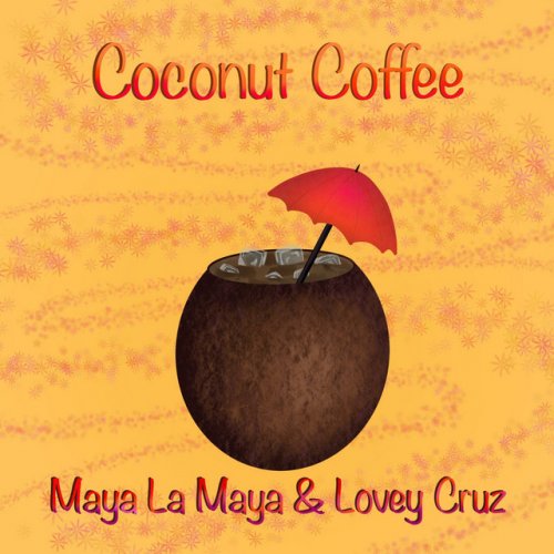 Maya La Maya, Lovey Cruz - Coconut Coffee testo | Musixmatch