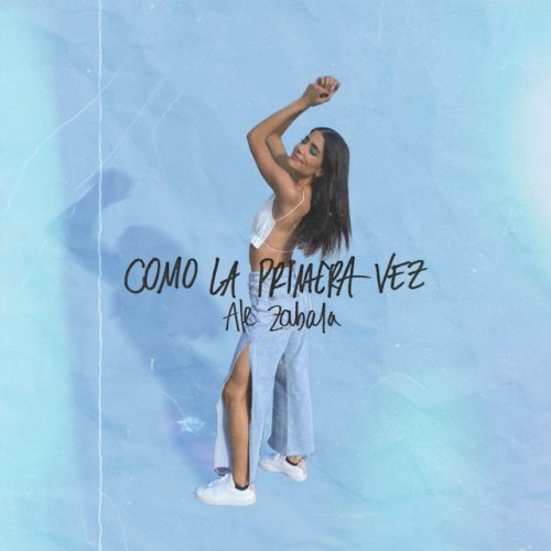 Letra de Como la Primera Vez de Ale Zabala | Musixmatch