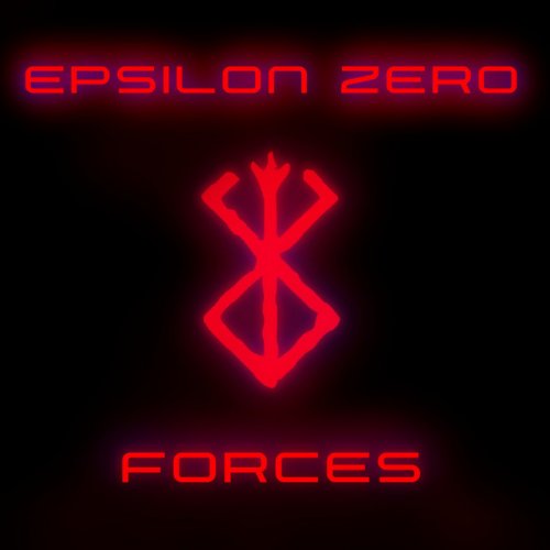 Epsilon Zero - Forces - Theme From Berserk Lyrics | Musixmatch