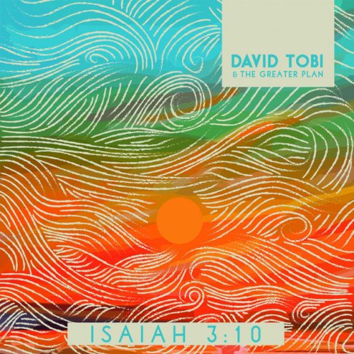 David Tobi & the Greater Plan - Isaiah 3:10 Outro Lyrics | Musixmatch