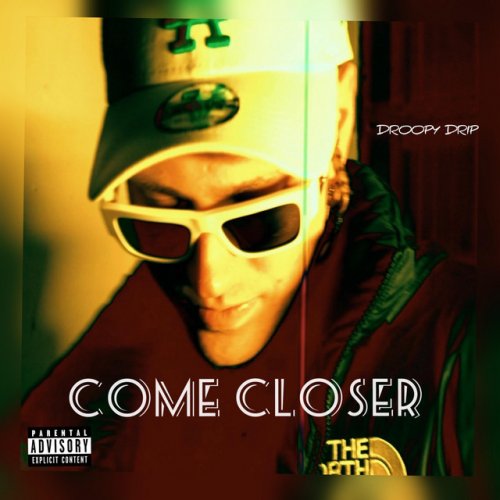 Droopy Drip - Come Closer Lyrics | Musixmatch