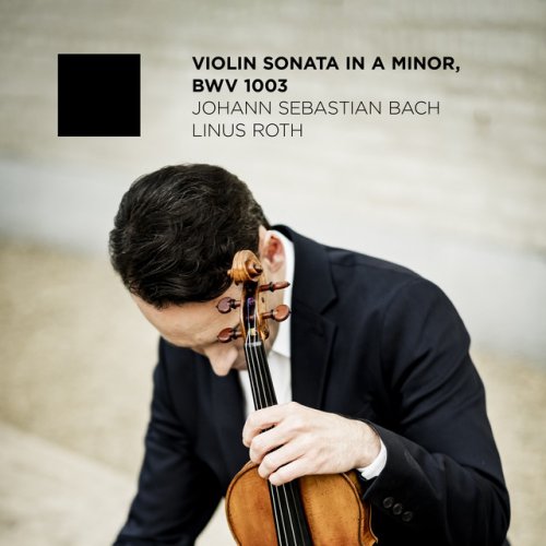 Johann Sebastian Bach feat. Linus Roth - Violin Sonata No. 2 in A minor ...