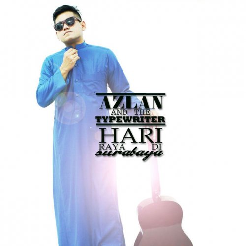 Azlan & The Typewriter - Hari Raya Di Surabaya Lyrics | Musixmatch