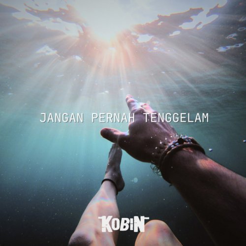 Kobin - Jangan Pernah Tenggelam Lyrics | Musixmatch