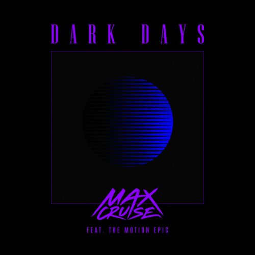 Letra de Max Cruise, The Motion Epic - Dark Days | Musixmatch