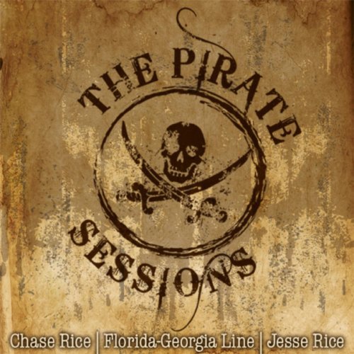 The Pirate Sessions, Jesse Rice, Florida Georgia Line, Chase Rice ...