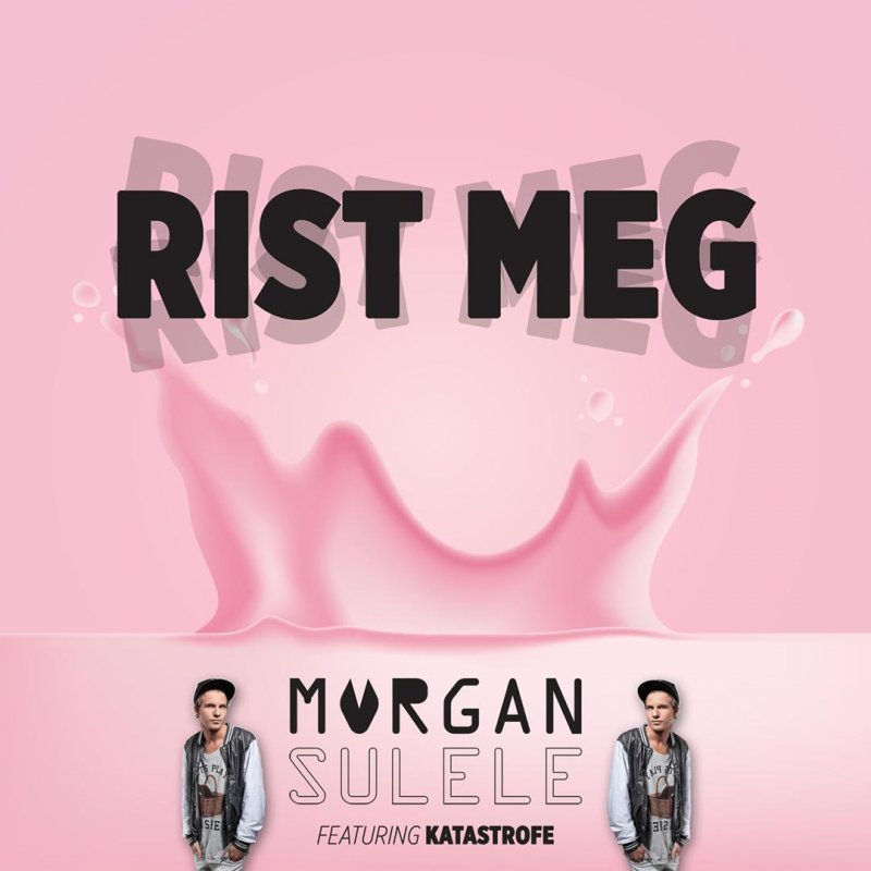Morgan Sulele feat. Katastrofe - Rist meg Lyrics | Musixmatch