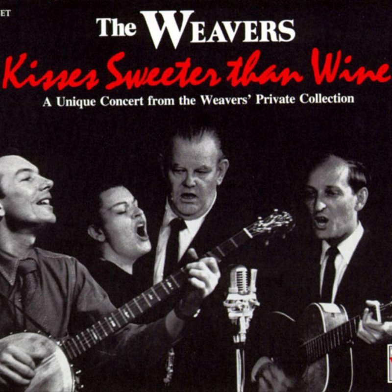 The Weavers - Kisses Sweeter Than Wine Lyrics | Musixmatch