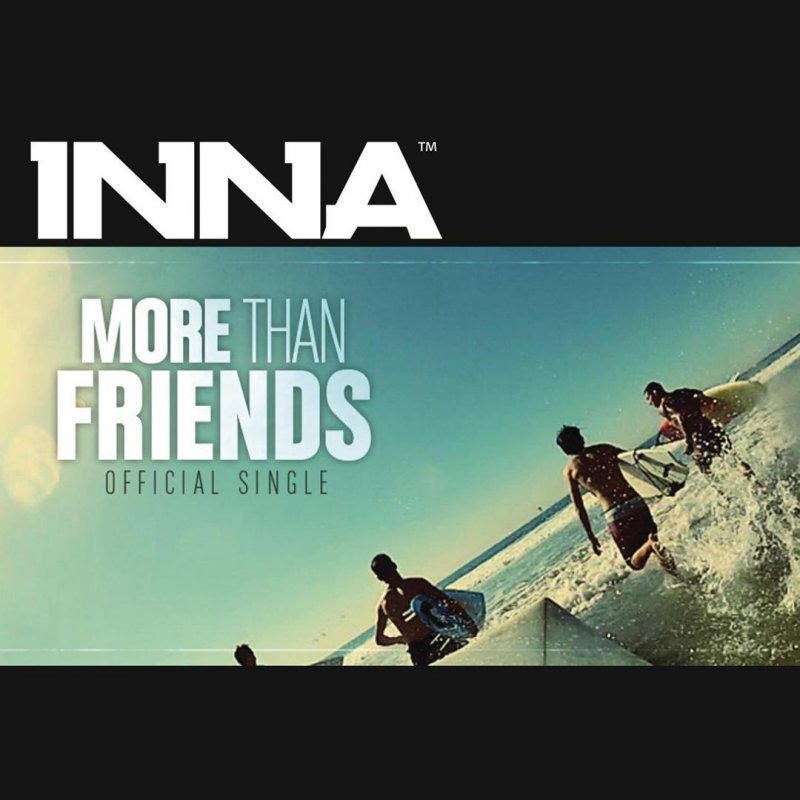Inna feat. Daddy Yankee - More Than Friends Lyrics | Musixmatch